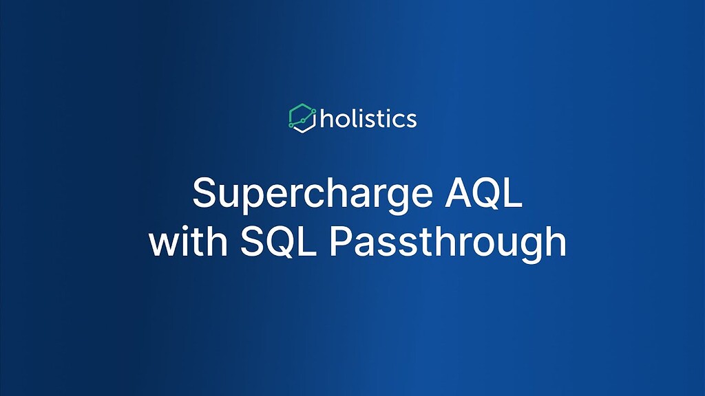 [Launched] SQL Passthrough for AQL 🚀 - Product Releases - Holistics Community